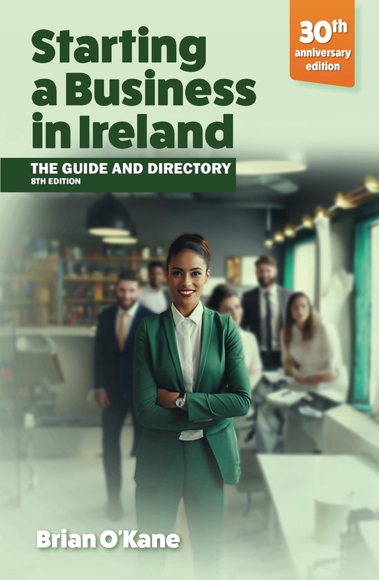 Starting a Business in ireland (8th edition): The Guide and Directory ...
