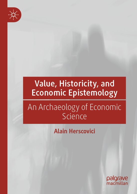 Value, Historicity, and Economic Epistemology, Alain Herscovici ...