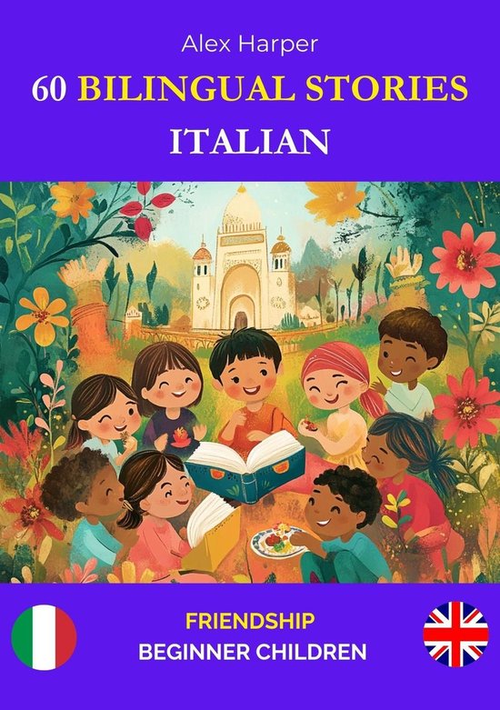 60 Bilingual Stories to Learn Italian : Friendship for Beginner ...