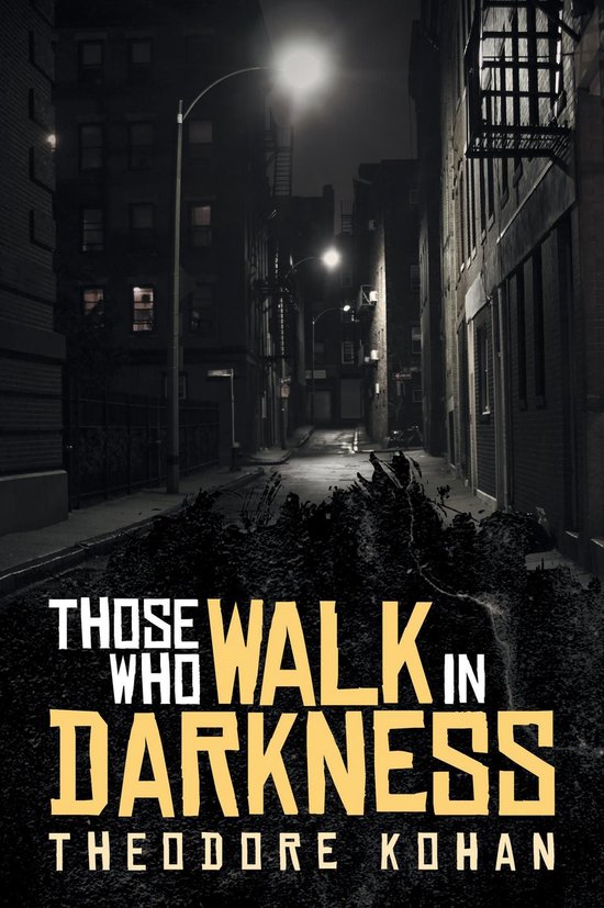 THOSE WHO WALK IN DARKNESS (ebook), Theodore Kohan | 9798887034539 ...
