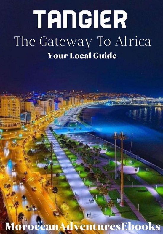 Tangier - The Gateway To Africa (ebook), Moroccan Adventures Ebooks ...