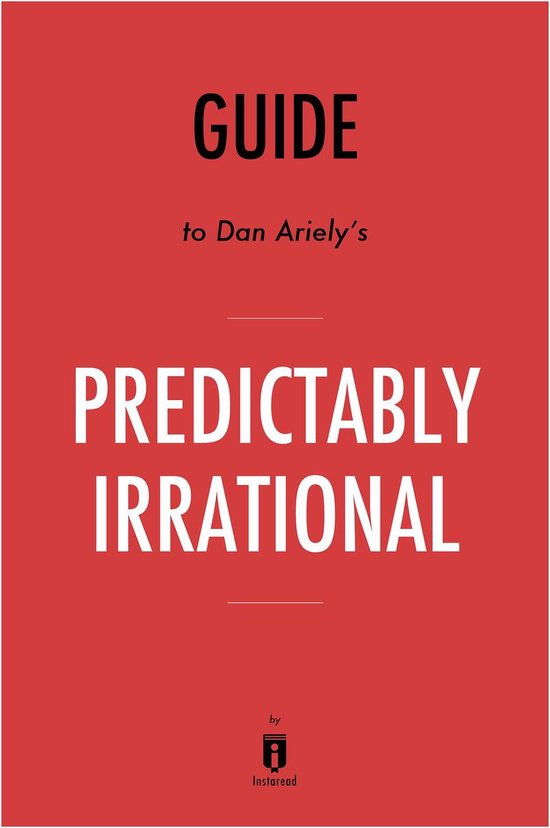 Guide to Dan Ariely's Predictably Irrational by Instaread (ebook ...
