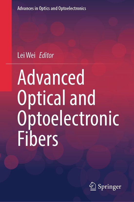 Advances in Optics and Optoelectronics - Advanced Optical and Optoelectronic Fibers... | bol