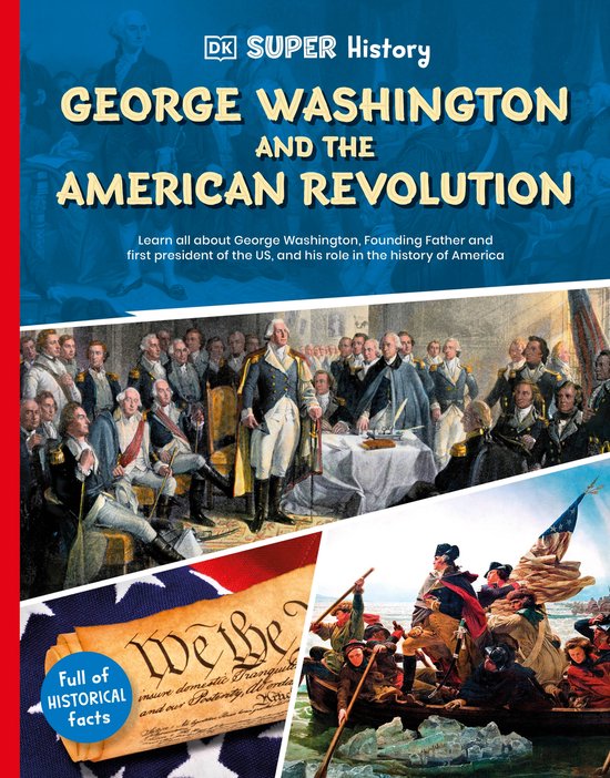DK Super History- DK Super History George Washington and the American ...
