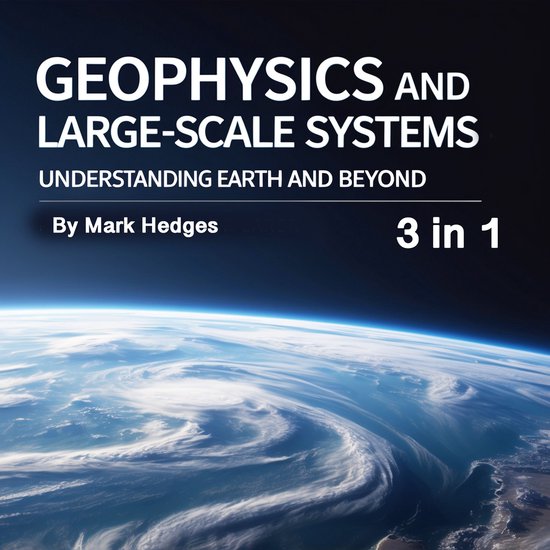 Geophysics and Large-Scale Systems, Mark Hedges | 9798318276910 ...