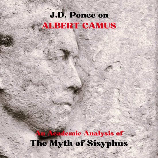 J.D. Ponce on Albert Camus: An Academic Analysis of The Myth of ...