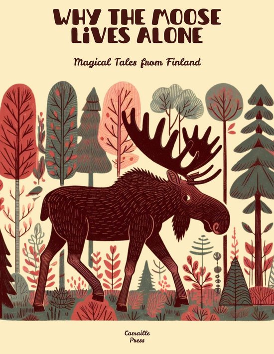 Why the Moose Lives Alone: Magical Tales from Finland (ebook), Camaille ...
