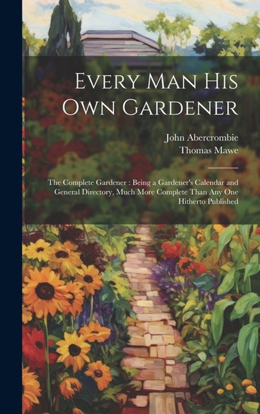 Every Man His Own Gardener, John Abercrombie | 9781020332340 | Livres | bol