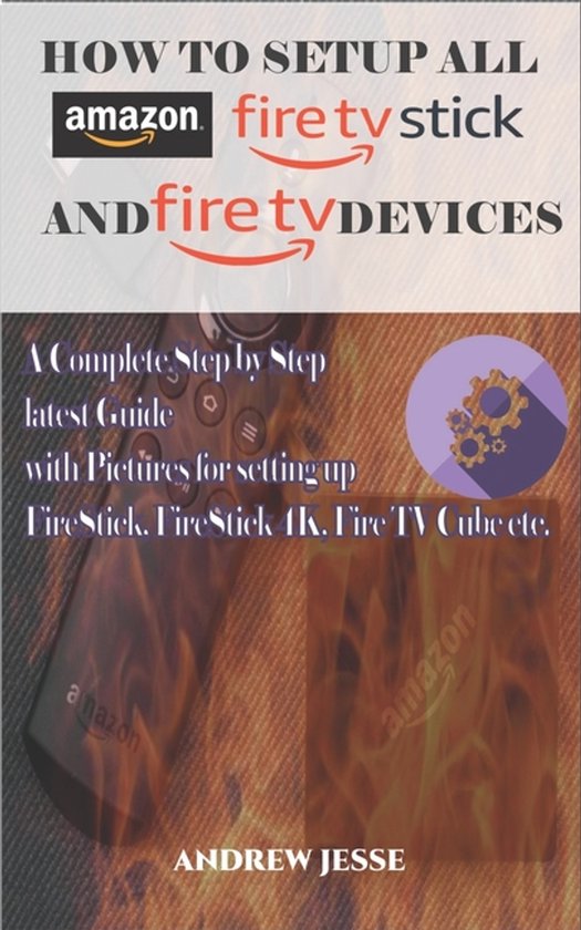 How to Setup All Amazon Fire Stick and Fire TV Devices, Andrew Jesse ...
