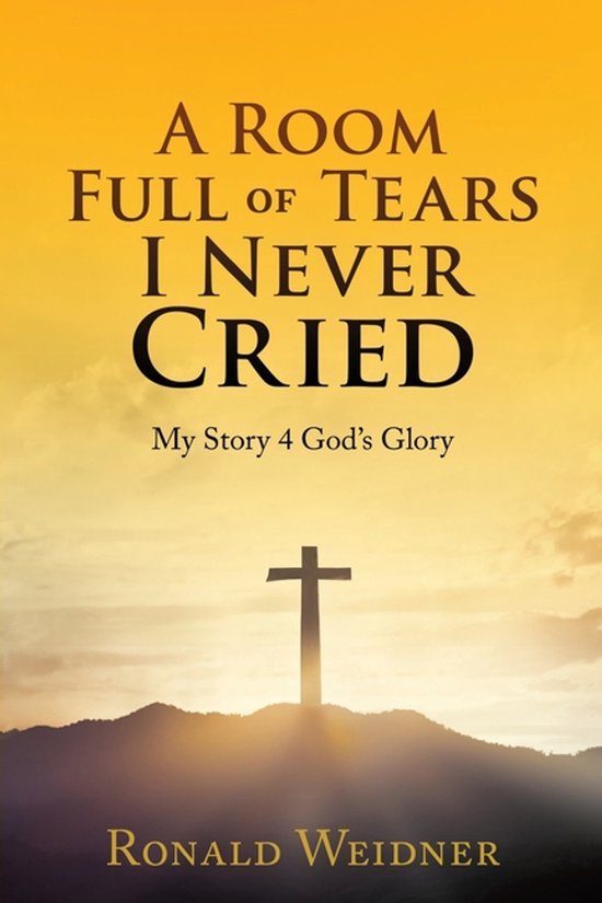 A Room Full of Tears I Never Cried, Ronald Weidner | 9781632213044 ...