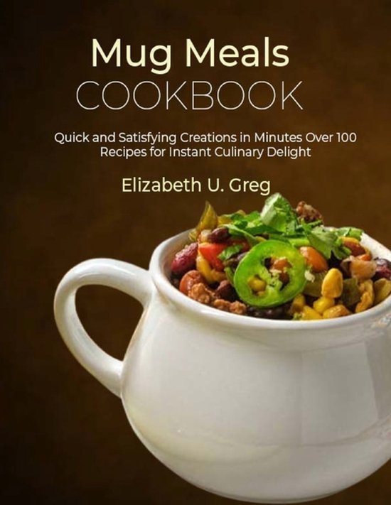 Mug Meals Cookbook, Elizabeth U Greg | 9798872591474 | Boeken | bol