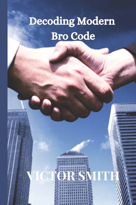 Decoding Modern Bro Code, Victor Smith | 9798879932812 | Boeken | bol