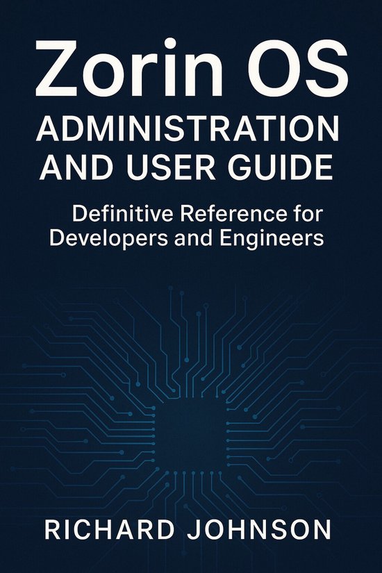 Zorin OS Administration and User Guide (ebook), Richard Johnson | 6610000823963 | Boeken | bol