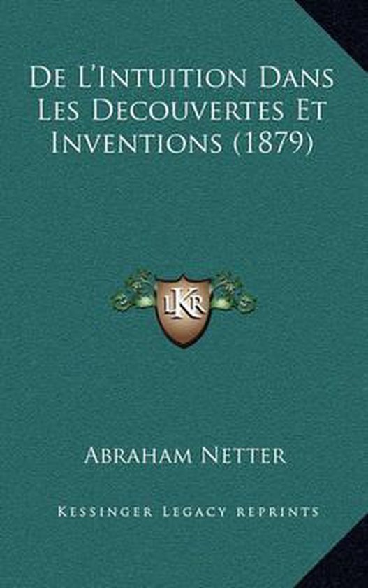 de L'Intuition Dans Les Decouvertes Et Inventions (1879), Abraham ...