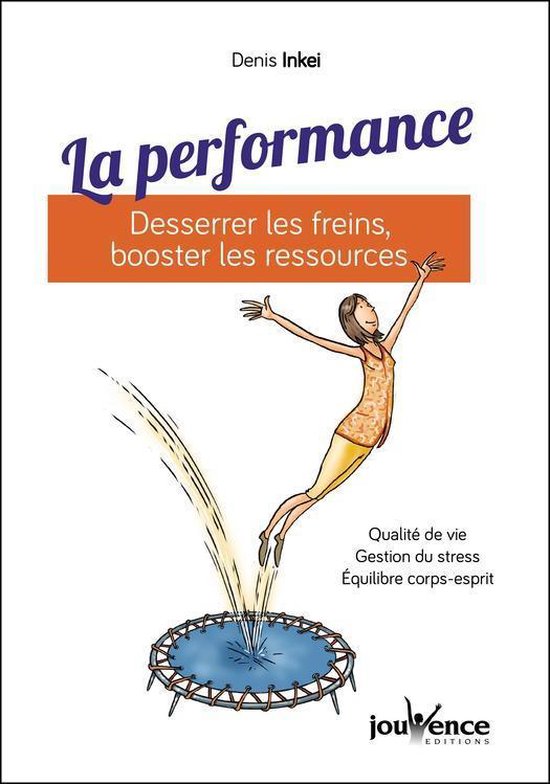 La performance : desserrer les freins, booster les ressources (ebook ...