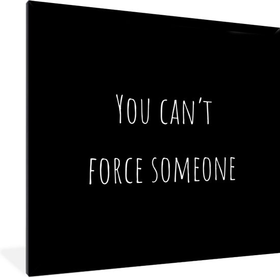 Fotolijst incl. Poster - Quotes - Spreuken - You can't force someone ...