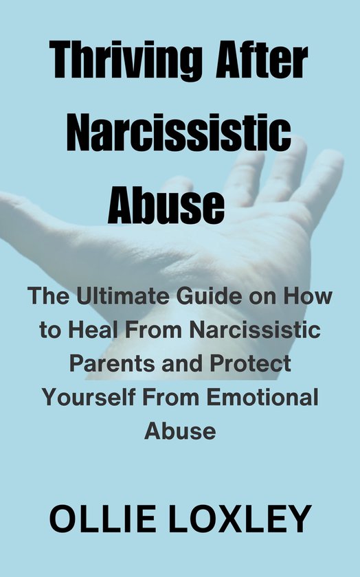 Thriving After Narcissistic Abuse (ebook), Ollie Loxley | 1230006722753 | Boeken | bol.com