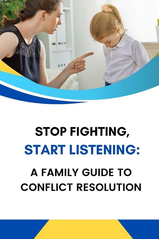 Stop Fighting, Start Listening: A Family Guide to Conflict Resolution (ebook),... | bol