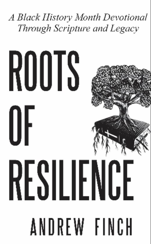Roots of Resilience: A Black History Month Devotional Through Scripture ...