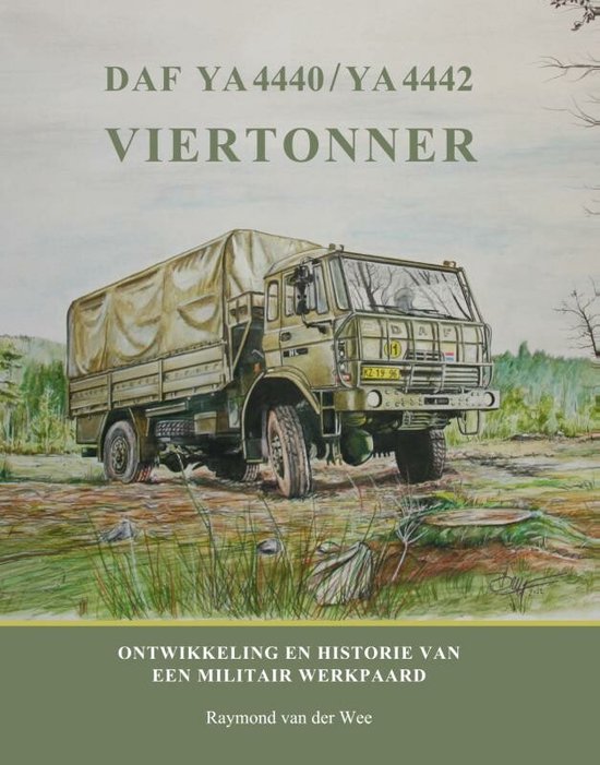 DAF Monografieen 16 - DAF YA 4440 / YA 4442 Viertonner, Raymond van der ...