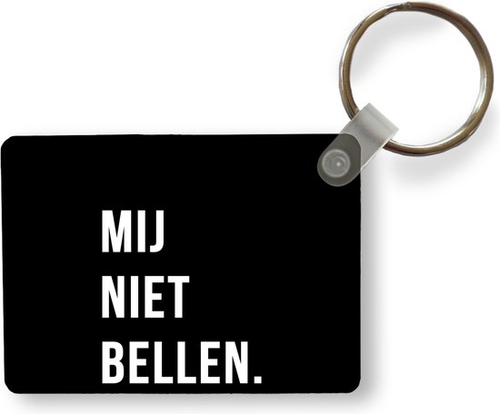 Sleutelhanger - Quotes - Spreuken - Mij niet bellen. - Zwart ...