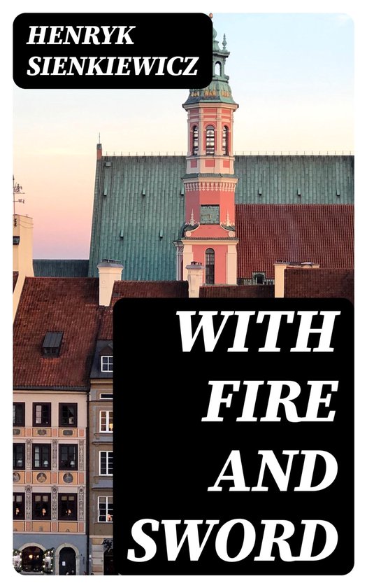 With Fire and Sword (ebook), Henryk Sienkiewicz | 8596547403388 ...