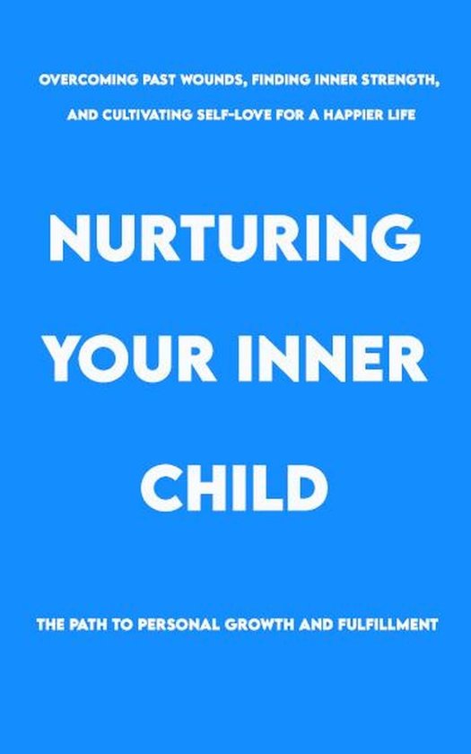Nurturing Your Inner Child: The Path to Personal Growth and Fulfillment ...
