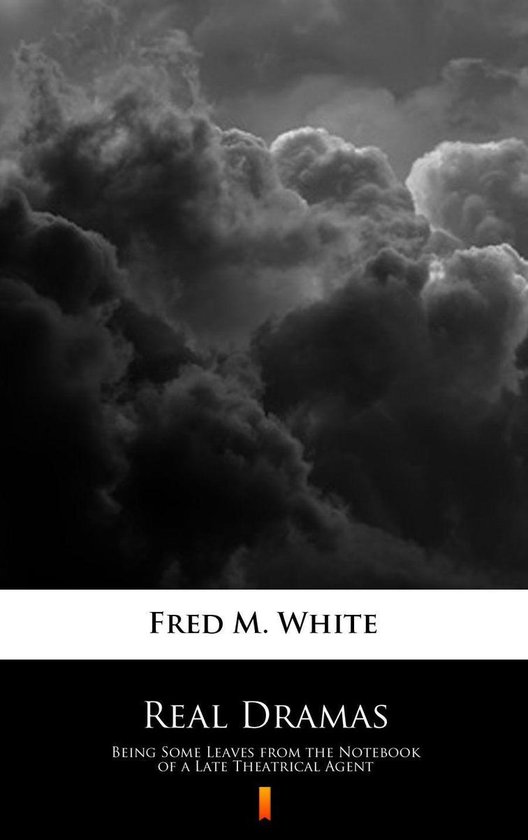 Real Dramas (ebook), Fred M. White | 9788381761918 | Boeken | bol.com