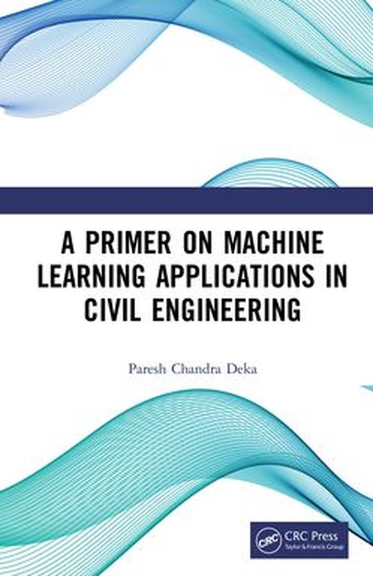 A Primer on Machine Learning Applications in Civil Engineering (ebook ...