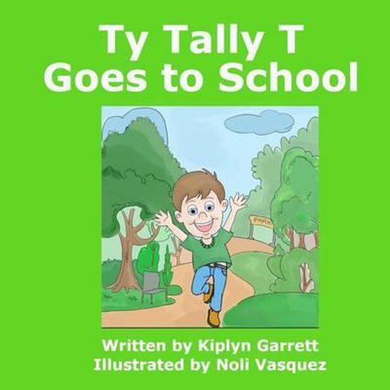 Ty Tally T Goes to School, Kiplyn Garrett | 9781494396923 | Boeken ...