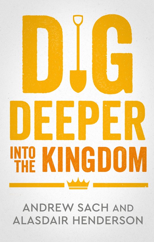 Dig Deeper into the Kingdom, Andrew Sach | 9781789745160 | Boeken | bol