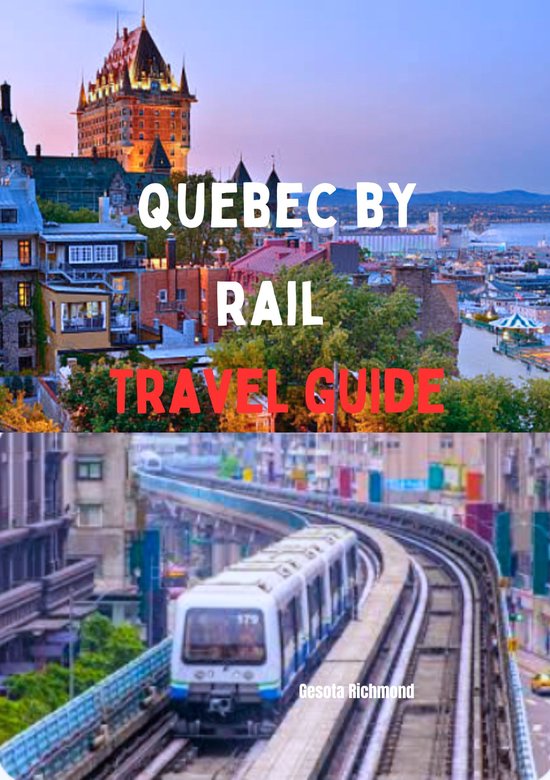 Quebec by rail travel guide (ebook), Gesota Richmond | 1230008158321 | Boeken | bol