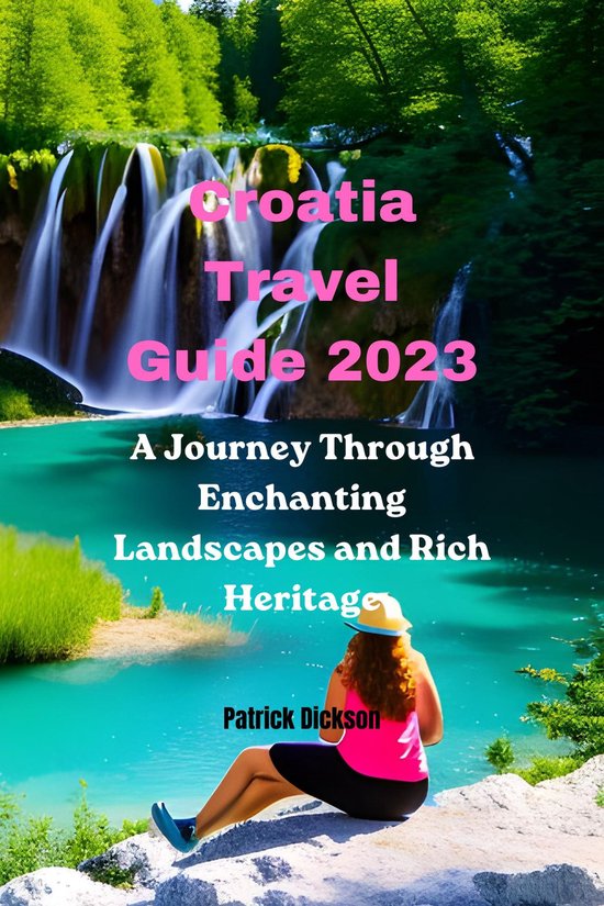 Croatia Travel Guide 2023 (ebook), Patrick Dickson | 1230006456733 | Boeken | bol