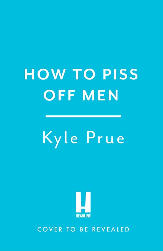 How to Piss Off Men (ebook), Kyle Prue | 9781035425822 | Boeken | bol