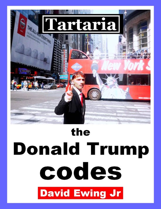 Tartaria - the Donald Trump codes (ebook), David Ewing Jr ...
