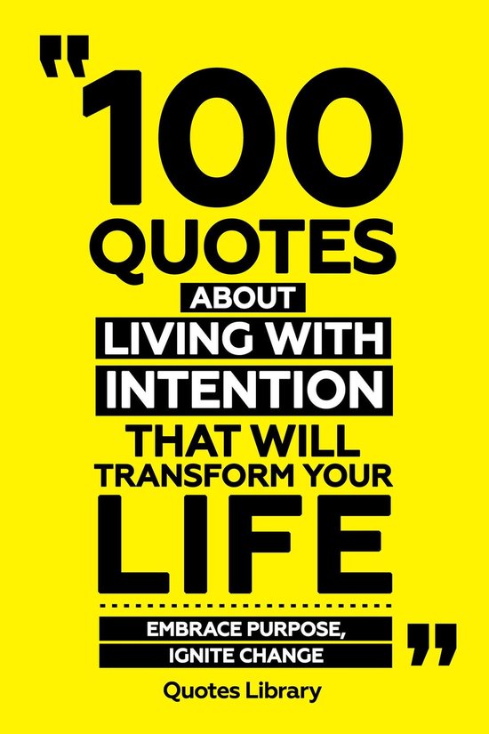 100 Quotes About Living With Intention That Will Transform Your Life ...