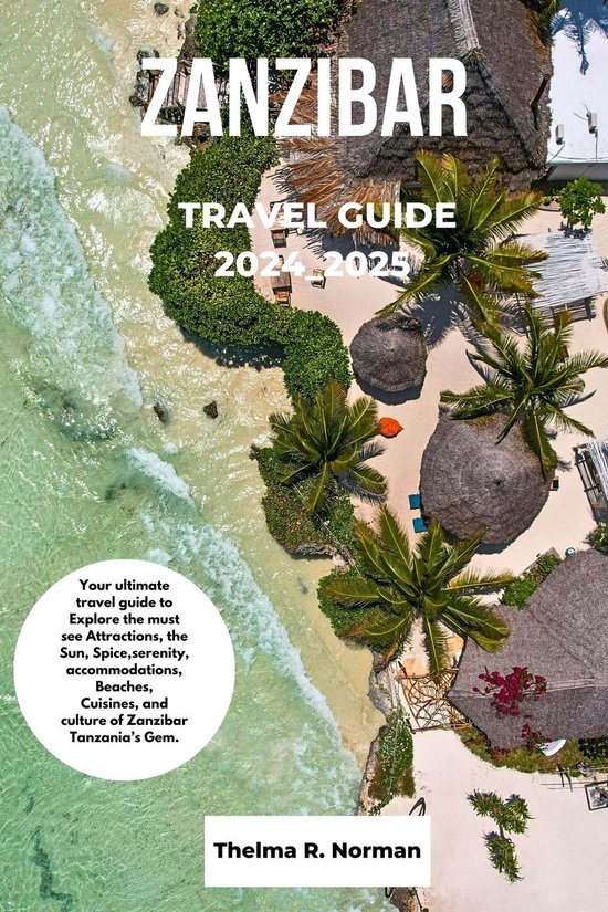Zanzibar travel guide 2024_2025 (ebook), Thelma R. Norman | 1230008076625 | Boeken | bol