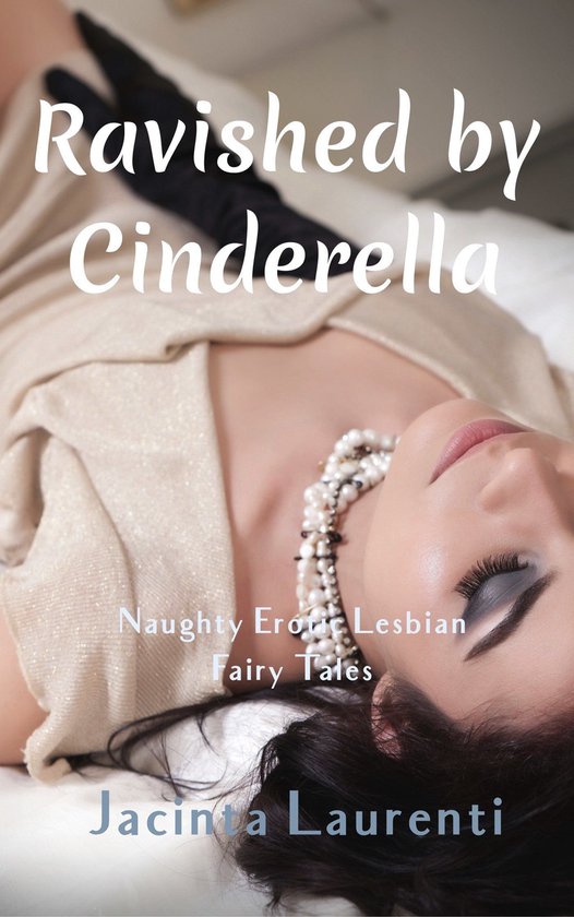 Naughty Erotic Lesbian Fairy Tales Vol. 1 - Ravished by Cinderella (ebook), Jacinta... | bol