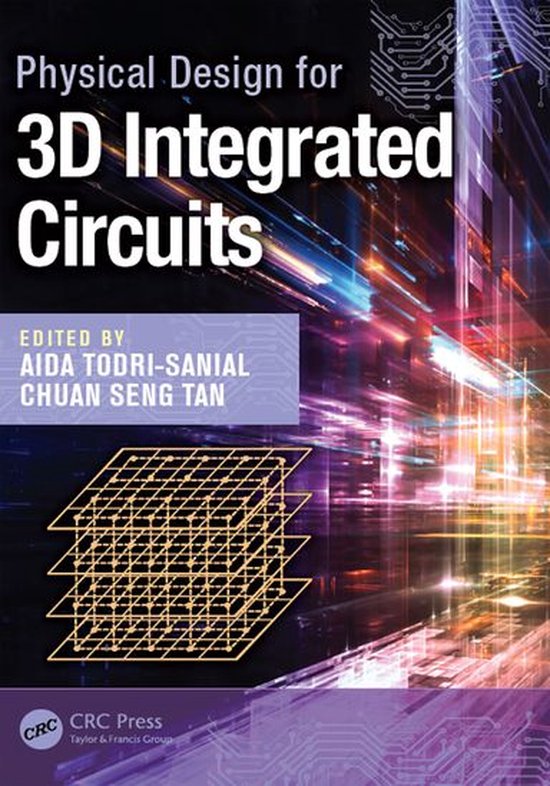 Devices, Circuits, and Systems - Physical Design for 3D Integrated ...