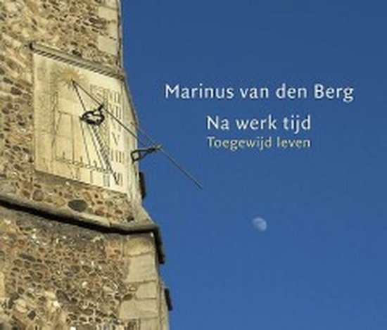 Na-werk-tijd, Marinus van den Berg | 9789025906115 | Boeken | bol
