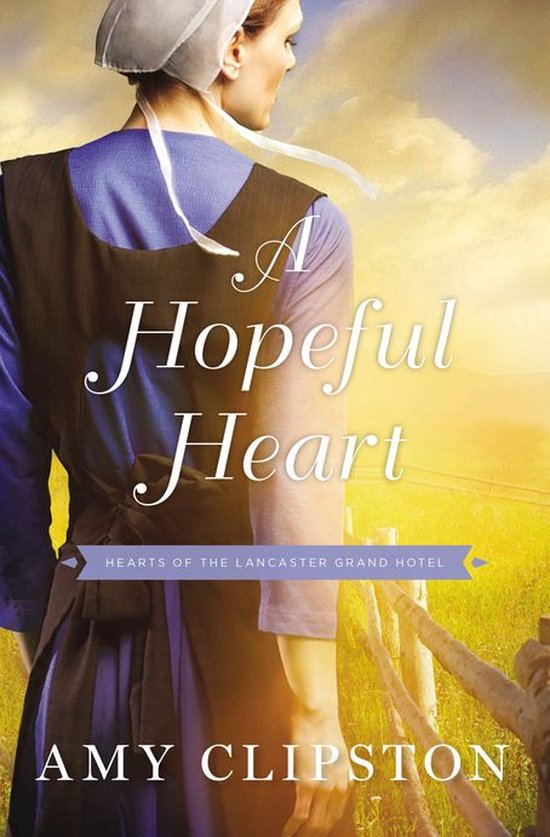Hearts of the Lancaster Grand Hotel 1 - A Hopeful Heart (ebook), Amy Clipston |... | bol.com