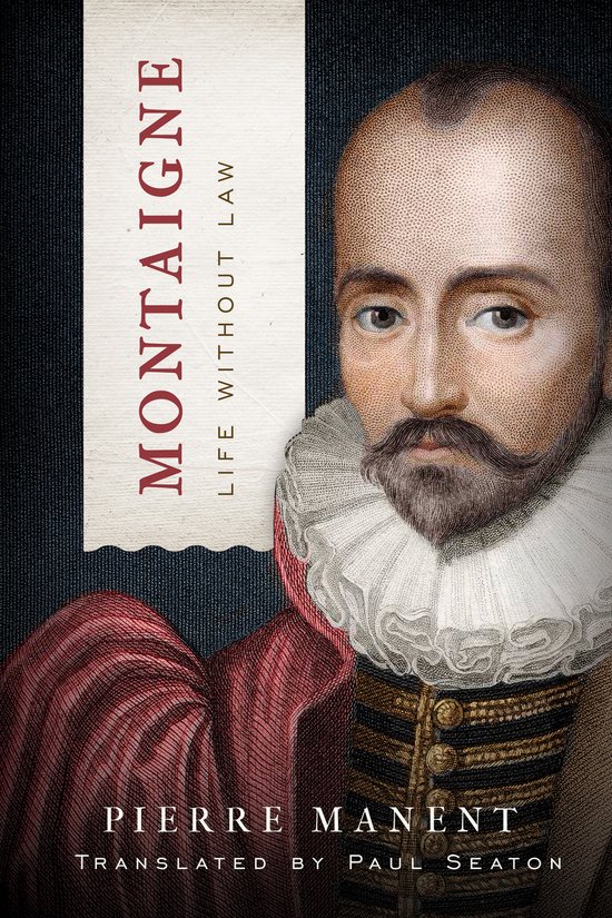 Montaigne: Life Without Law, Pierre Manent | 9780268107819 | Boeken | bol
