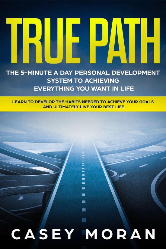 True Path: The 5-Minute a Day Personal Development System to Achieving ...