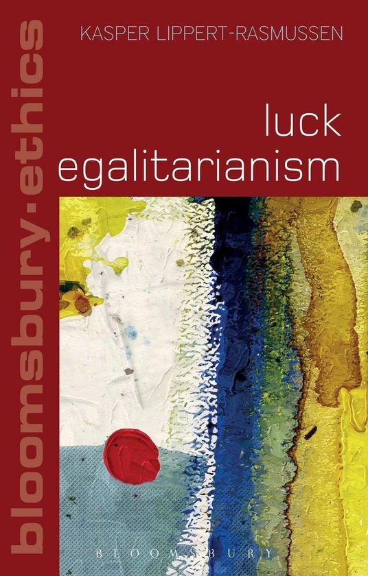 Bloomsbury Ethics - Luck Egalitarianism (ebook), Rasmussen Ka Lippert ...