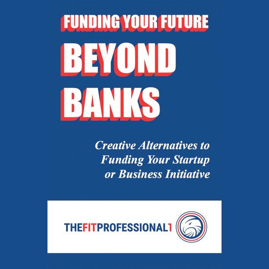 Funding Your Future Beyond Banks, Paul T. Ayres | 9798765237953 ...