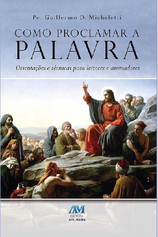 Como proclamar a palavra (ebook), Pe. Guillermo Micheletti ...