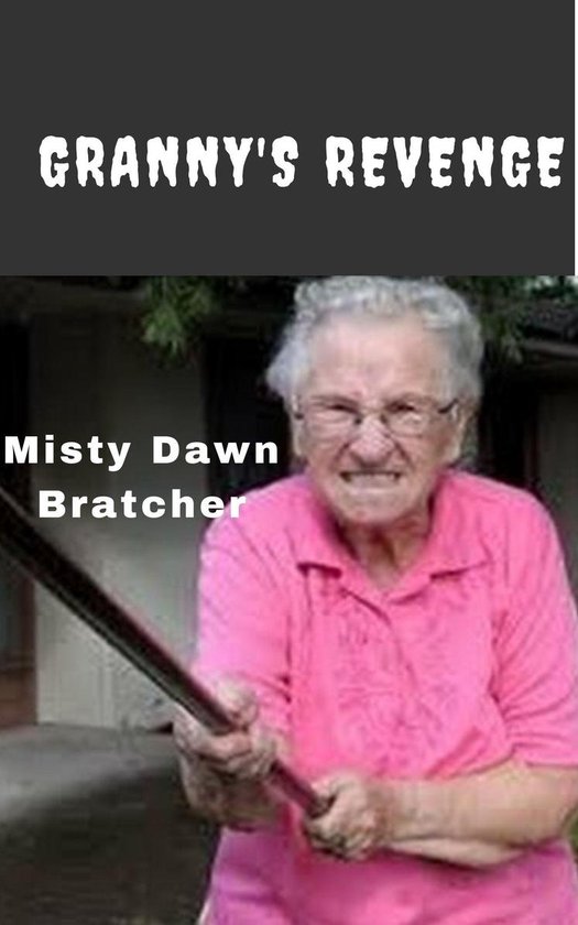 Granny's Revenge (ebook), Misty Bratcher | 9780463731482 | Boeken | bol