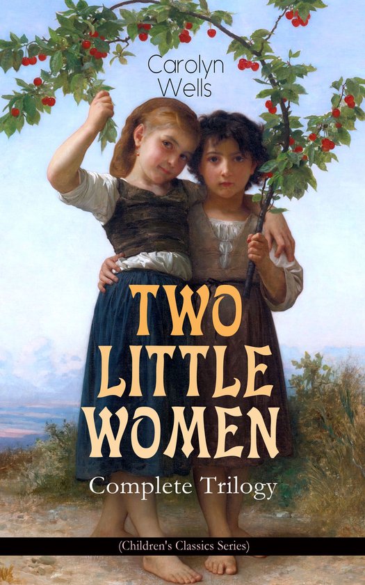 TWO LITTLE WOMEN – Complete Trilogy (Children's Classics Series) (ebook ...