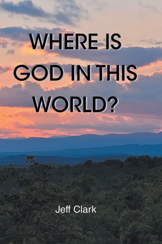 Where Is God in This World? (ebook), Jeff Clark | 9798893455885 ...