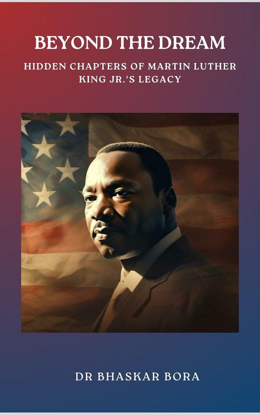 Beyond The Dream: Hidden Chapters of Martin Luther King Jr.'s Legacy ...